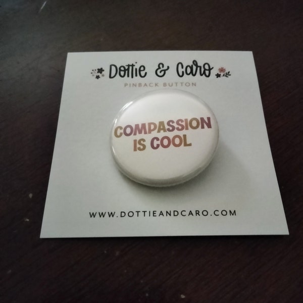 Compassion is Cool Pinback Button, 1.25 Inch Pin, Be Kind, Empathy ...