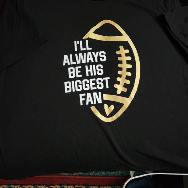 Football Mom Shirt, I'll Always Be His Biggest Fan Shirt, Football ...
