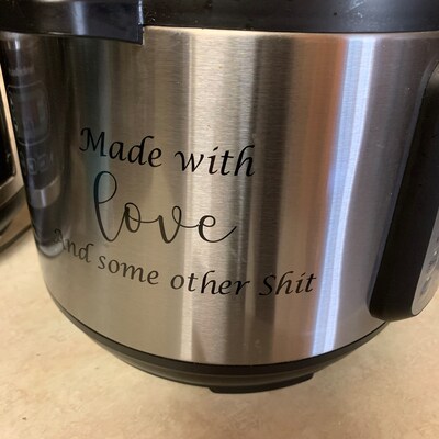 Pressure Cook Decal, Made With Love, and Some Other Shit, IP Decal ...