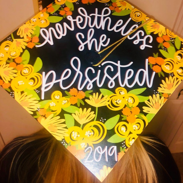 Nevertheless She Persisted- Floral Handlettered Grad Cap Topper ...