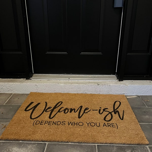 Welcome-ish Depends Who You Are, Door Mat, Funny Doormat, Wedding Gift ...