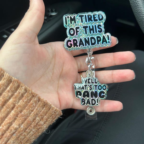 Blue I'm Tired of This Grandpa Badge Reel, Well Too DANG Bad, RN Id ...