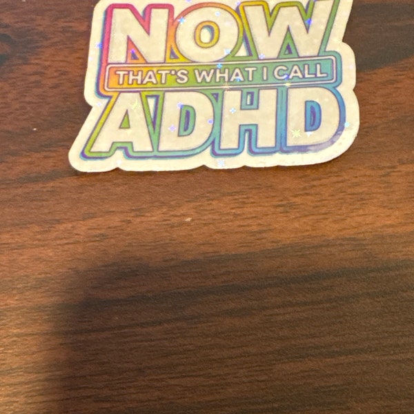 NOW That’s What I Call ADHD Sparkly Sticker, Y2K Adhd Sticker, Laptop ...