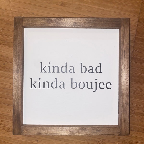 Kinda Bad Kinda Boujee Wooden Sign / Mini Sign / Dorm Decor / Kids Room ...