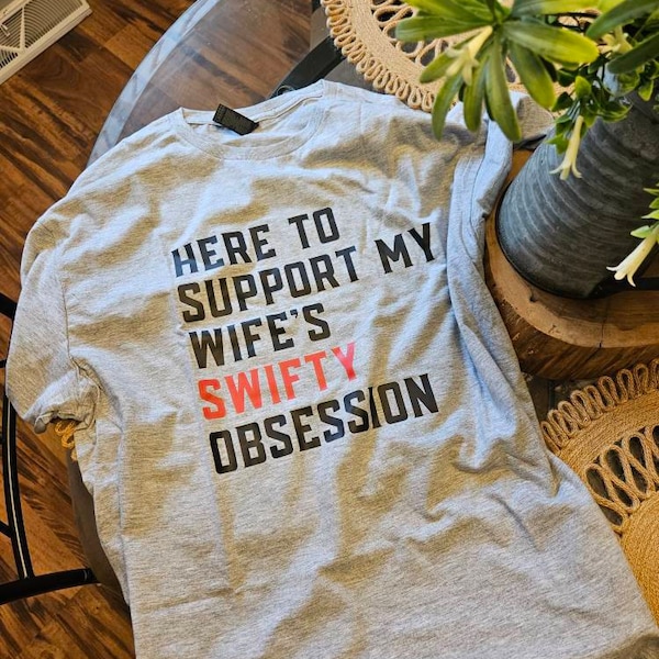 Swifty Obsession Support Shirt, Swifty Boyfriend Tee, Swifty Father ...