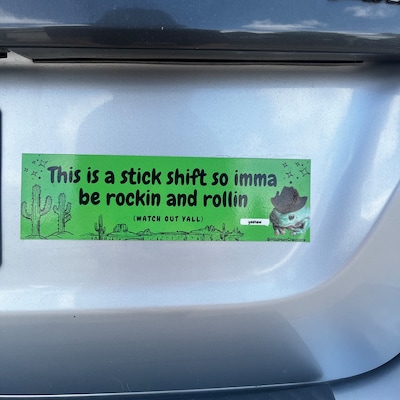 Bestie Pls Stay Back This is A Stick Shift Silly Stick Shift Bumper ...