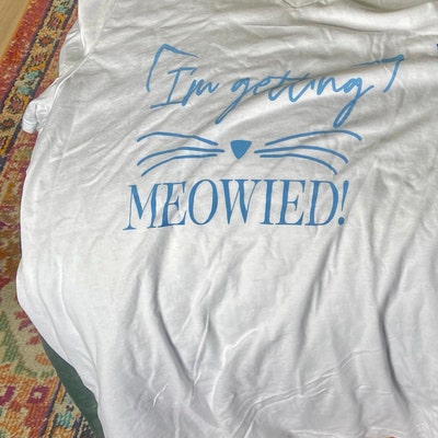 Cat Themed Bachelorette Party Shirts I'm Getting Meowied Shirt Here to ...