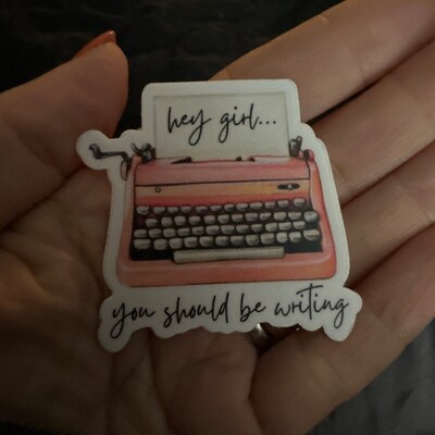 Hey Girl, You Should Be Writing Sticker Great Gift for Writers, Authors ...