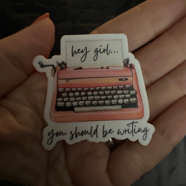 Hey Girl, You Should Be Writing Sticker - Great Gift for Writers ...