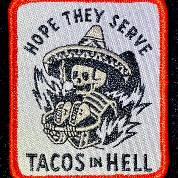 Hope They Serve Tacos in Hell Embroidered Patch | Iron on Patch | Patches | Food Patch | Taco ...