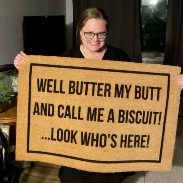 Well Butter My Butt and Call Me a Biscuit Doormat, Look Who's Here ...