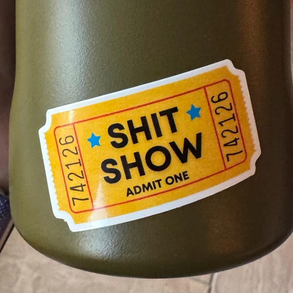 Shit Show Ticket Vinyl Sticker / Magnet | for Water Bottle, Laptop, Car ...