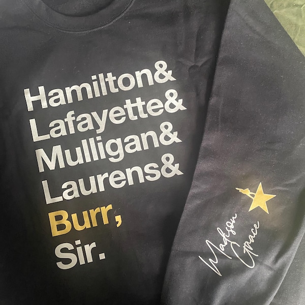 Broadway Sweatshirt, Custom Name on Sleeve Hamilton Sweatshirt ...