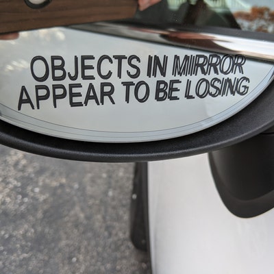 Car Mirror Decal objects in Mirror Appear to Be Losing Funny Car Decal ...