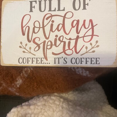 Full of Holiday Spirit, Coffee Sign / Christmas Decor / Mini Wood Sign ...
