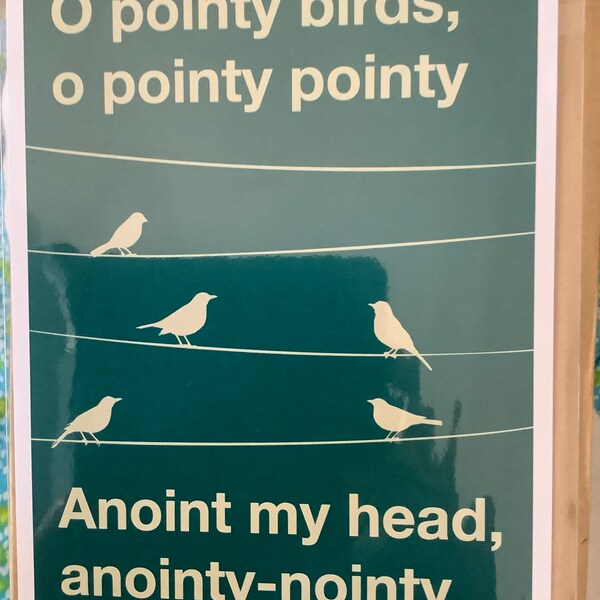 Pointy Birds Poster - Pointy Birds, O Pointy Pointy, Anoint My Head ...