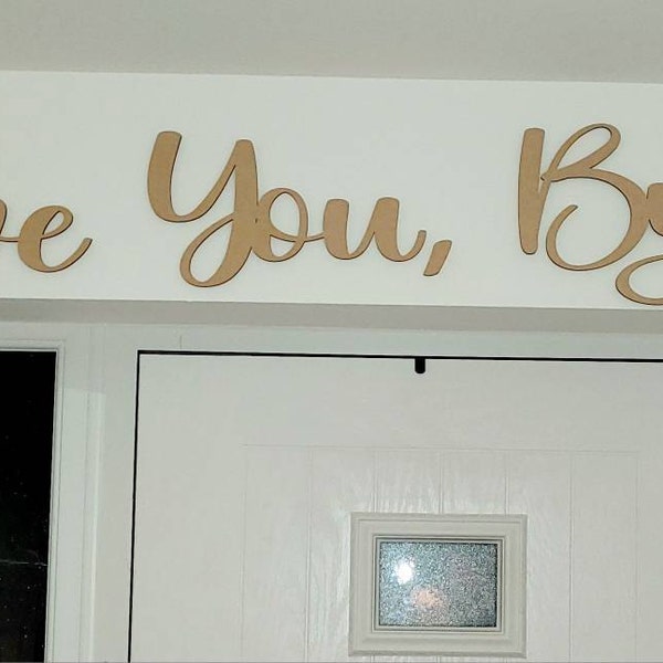 Love You, Bye Hallway Above Door Sign - VARIOUS COLOURS & SIZES ...