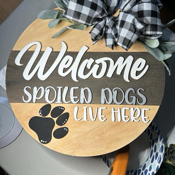 Dog Welcome Sign SVG, Spoiled Dogs Live Here Door Hanger SVG, Laser Cut ...