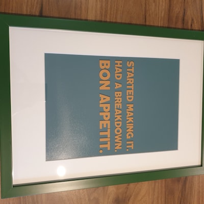 James Acaster Quote Print Kitchen Wall Art Decor Started Making It, Had ...