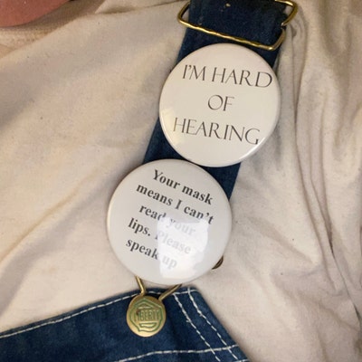 Hard of Hearing Pin, Your Mask Means I Can't Read Your Lips, Please ...