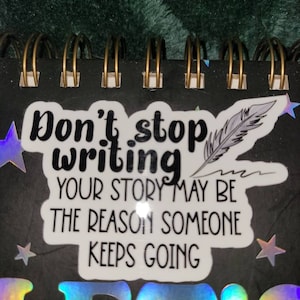 Don’t Stop Writing Sticker | Writer Sticker | Gift for Writers ...