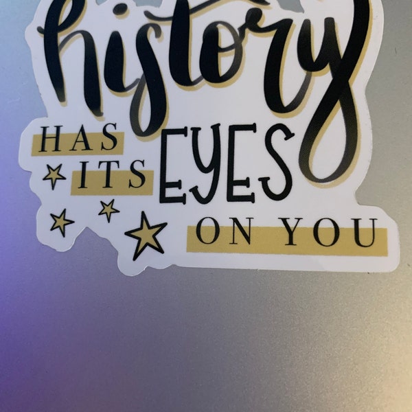 History Has Its Eyes on You / Hamilton - STICKER - Etsy