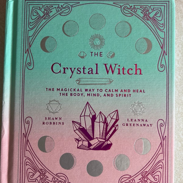 The Crystal Witch Book the Magical Way to Calm and Heal the Body Mind ...