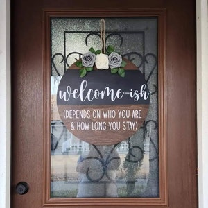 Welcome-front Door Sign Welcome-ish-door Hanger Hey You Sign Did We ...