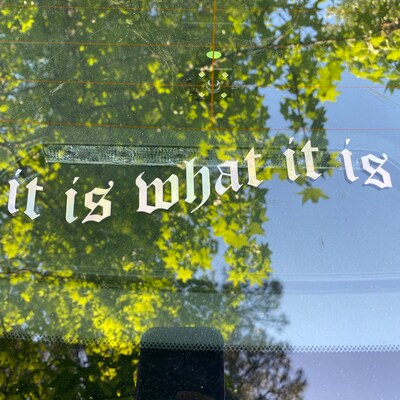 It is What It is Vinyl Decal Bumper Sticker for Car Window - Etsy