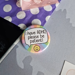 I Have ADHD, Please Be Patient Badge ADHD Pin - Etsy