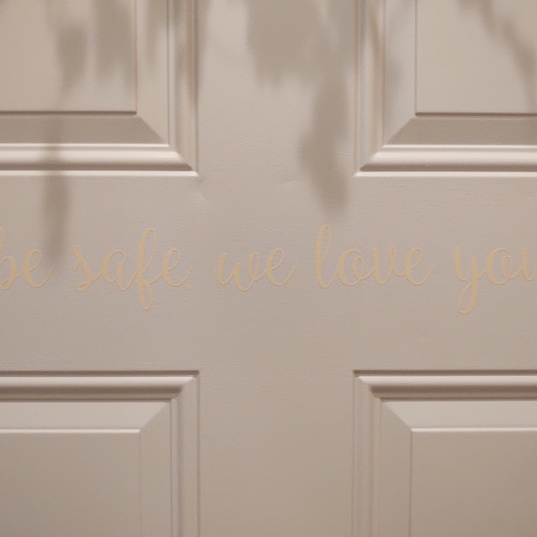 Be Safe We Love You Decal, Come Home Safe Decal, House Door Greeting ...
