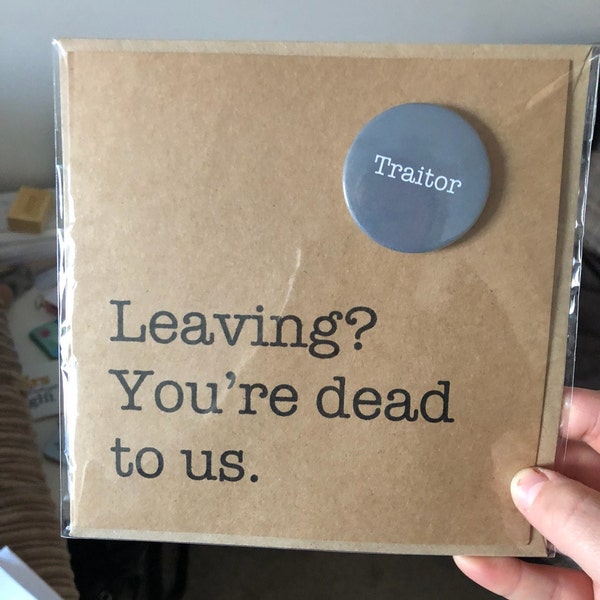 Leaving? You're Dead to Us. Traitor Badge. Teddy Perkins Handmade Card ...