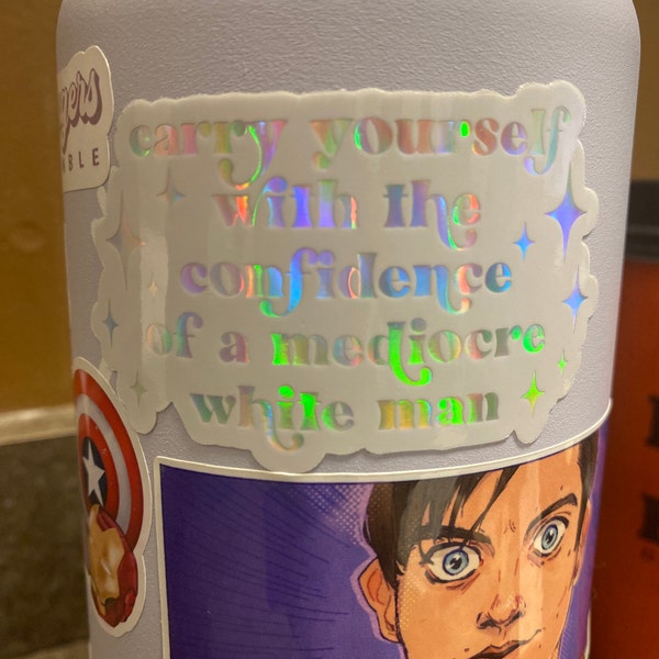 Carry Yourself With the Confidence of A Mediocre White Man Sticker ...