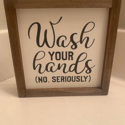 Wash Your Hands No Seriously Sign / Bathroom Sign - Etsy