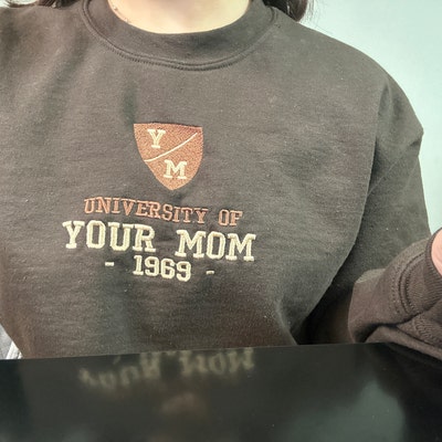 University of Your Mom Embroidered Sweatshirt Unisex Sweatshirt 1969 - Etsy