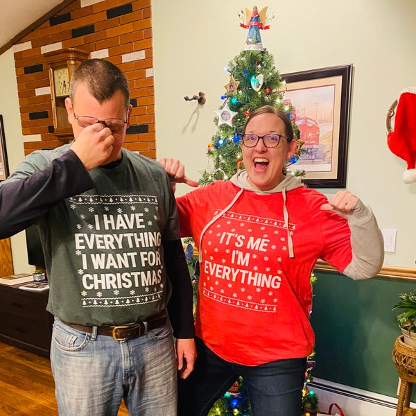 I Have Everything I Want for Christmas Shirt, It's Me I'm Everything ...