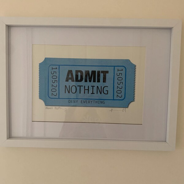 Admit Nothing, Deny Everything Ticket Risoprint / the Original / Signed ...