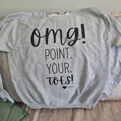 OMG Point Your Toes Gymnastics Coach Sweatshirt Dance Instructor ...