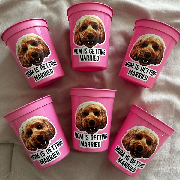 Personalized Dog Face Cups, Mom is Getting Married Cups, Bachelorette ...