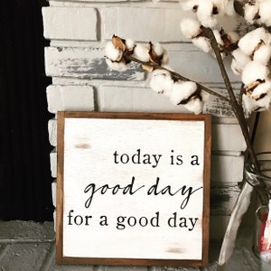 GOOD DAY 1'X1' Sign Distressed Wooden Sign Farmhouse Decor Today is a ...