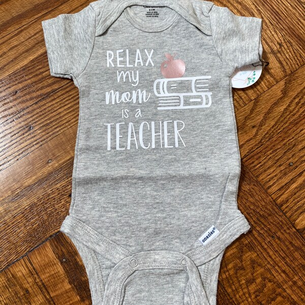 Relax My Mom is a Teacher Onesie® | Baby Onesie® | Baby Boy Onesie ...