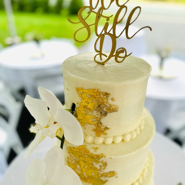 Wedding /anniversary Statement Cake Topper or Gift, We Still Do - We Do ...