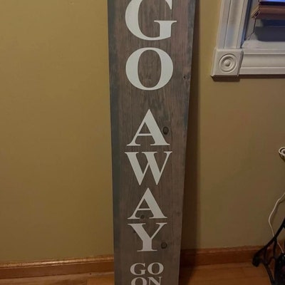 10 X 46 Go Away Go on Git Vertical Solid Knotty Pine Porch Sign - Etsy