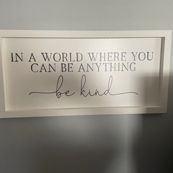 In a World Where You Can Be Anything Be Kind - Motivational Sign - Be ...