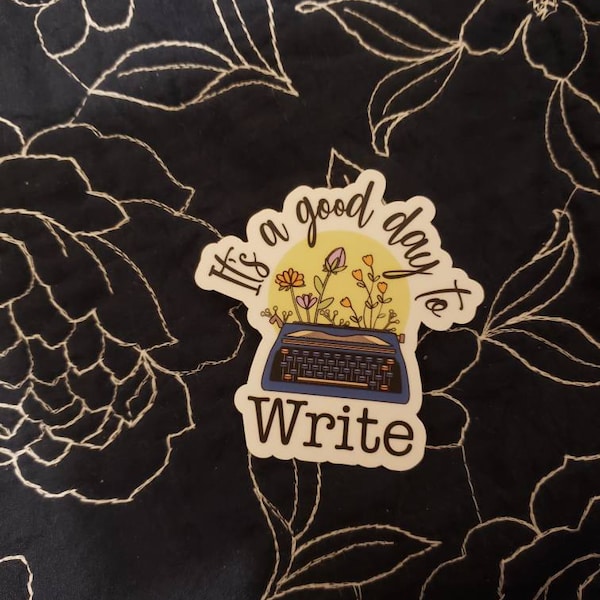 It’s a Good Day to Write Vinyl Sticker - Writer Gifts - Writer Sticker ...