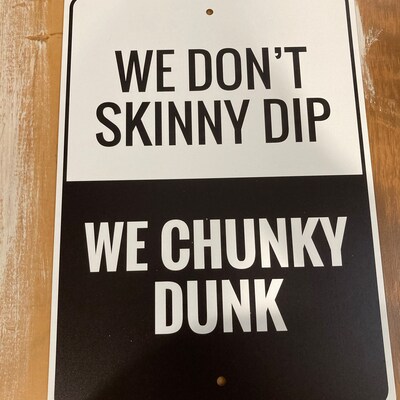 We Chunky Dunk Sign, No Skinny Dip, No Skinny Dipping, Metal Dip Sign ...