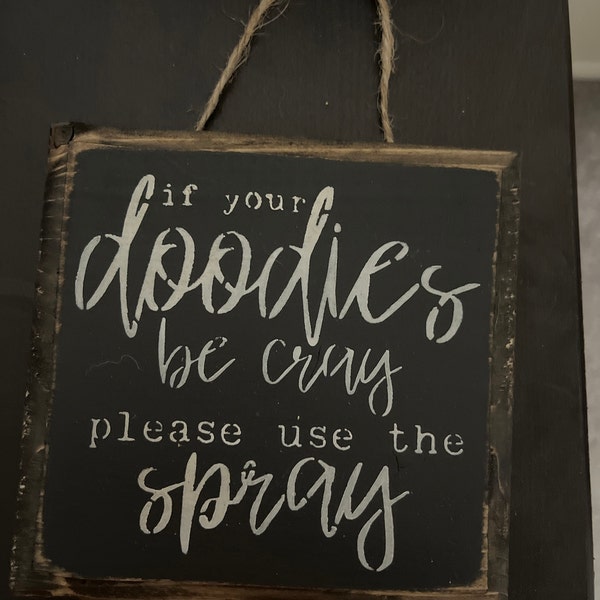 If Your Doodies Be Cray Please Use the Spray, Farmhouse Bathroom Wall ...