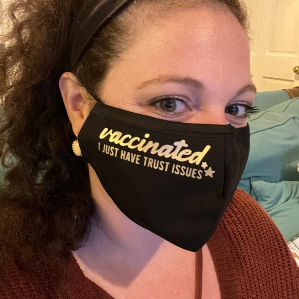 Vaccinated I Just Have Trust Issues Face Mask | Cotton Face Mask ...
