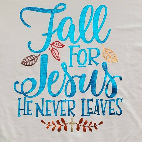 Fall for Jesus, Fall for Jesus Svg, He Never Leaves, He Never Leaves ...