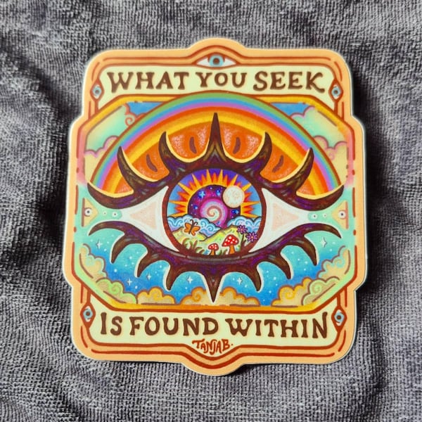 WHAT YOU SEEK // Weatherproof Outdoor Sticker // Vinyl 3.5" - Trippy ...
